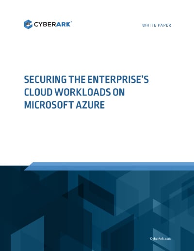 Securing the Enterprise's Cloud Workloads on Microsoft Azure | CyberArk Securing the Enterprise's Cloud Workloads on Microsoft Azure | CyberArk